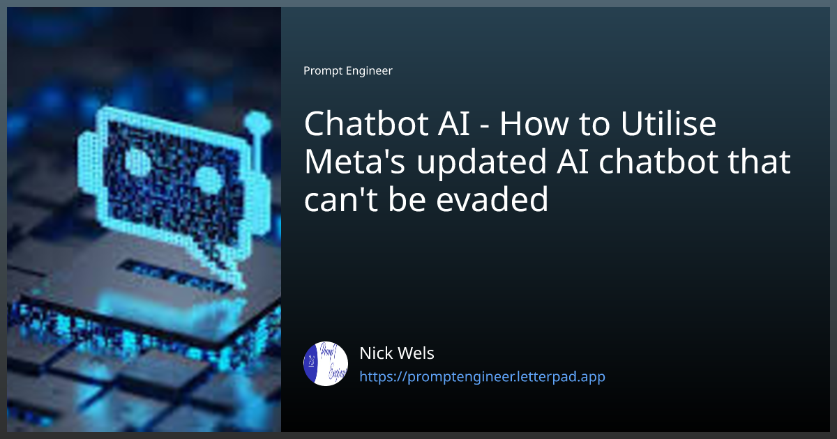 Chatbot Ai How To Utilise Metas Updated Ai Chatbot That Cant Be Evaded By Nick Wels