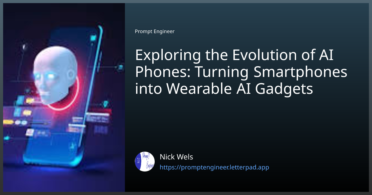 Exploring the Evolution of AI Phones: Turning Smartphones into Wearable ...