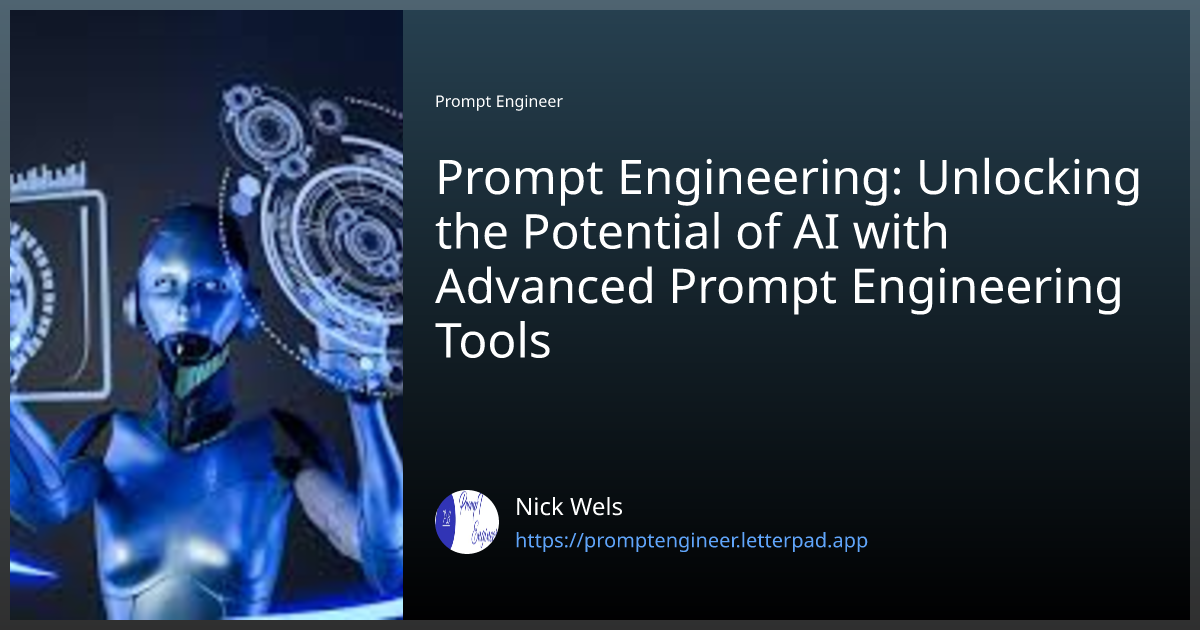 Prompt Engineering: Unlocking the Potential of AI with Advanced Prompt Engineering Tools | by ...